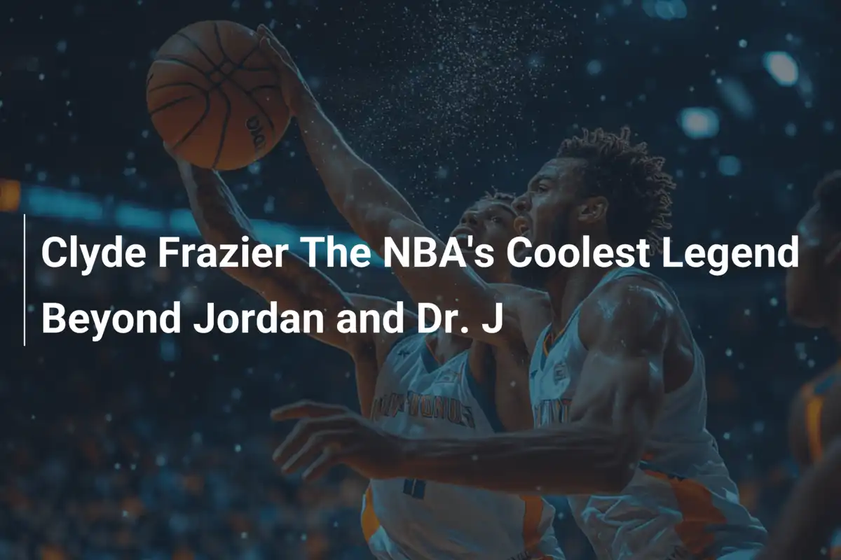 Walt Frazier: La Leyenda Más Cool de la NBA Másá de Jordan y Dr. J ...