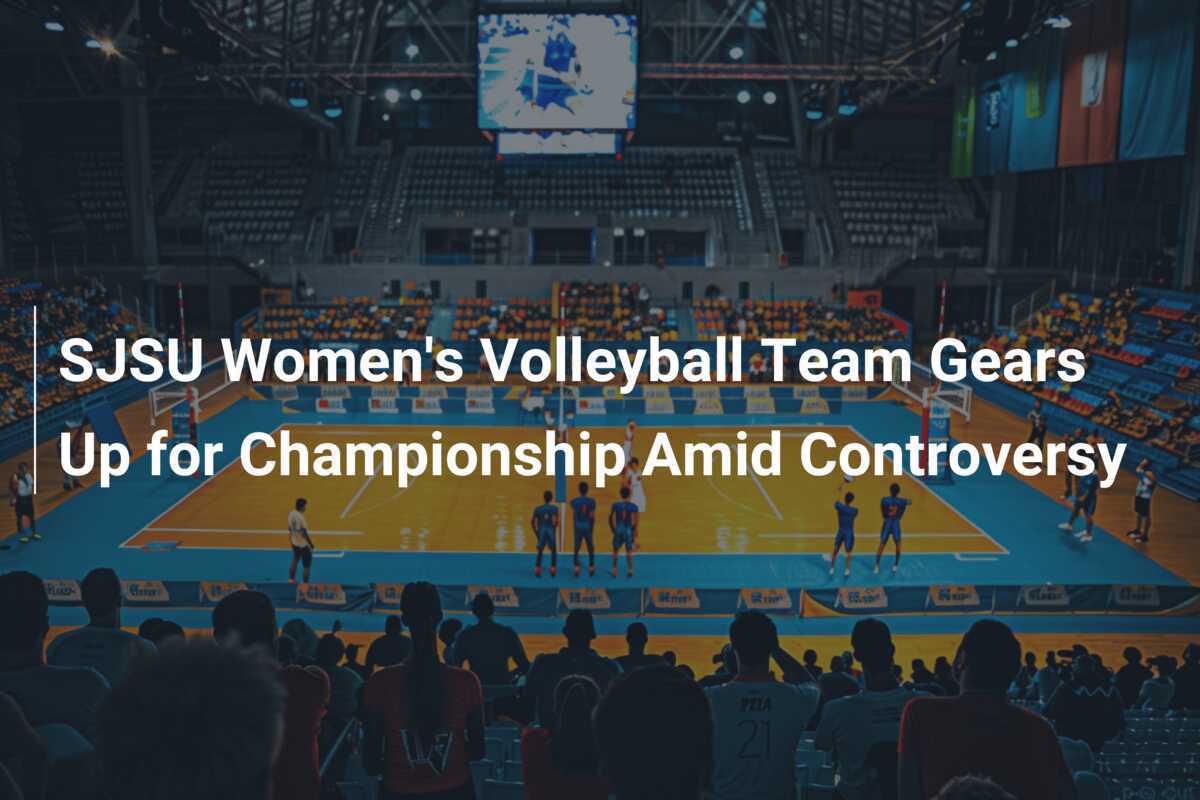 SJSU Women's Volleyball Team Gears Up for Championship Amid Controversy - footboom1.com