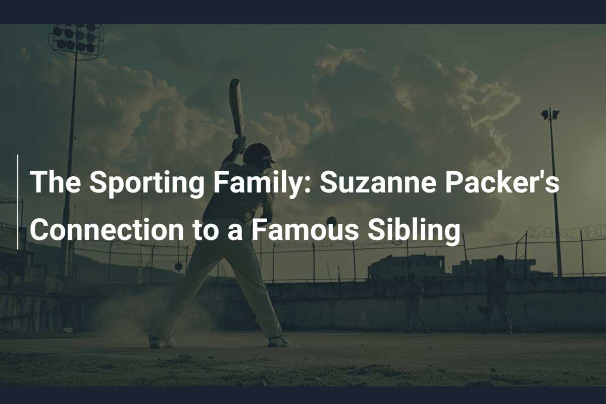 The Sporting Family: Suzanne Packer's Connection to a Famous Sibling ...