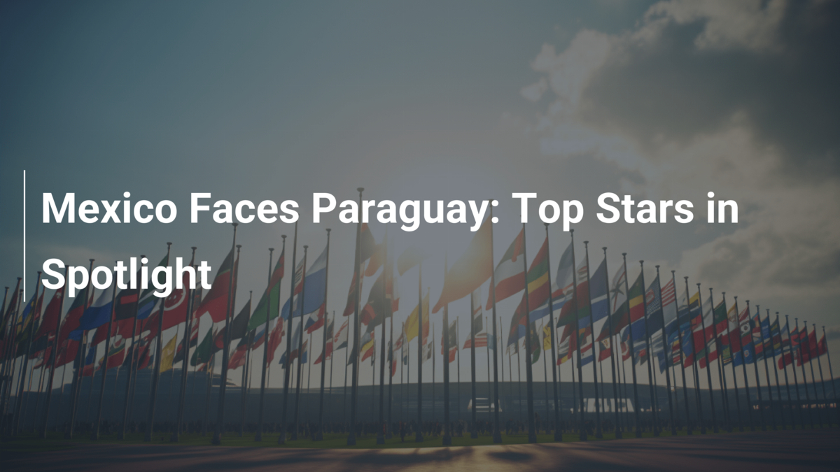メキシコ vs パラグアイ：スター選手がスポットライトを浴びる - footboom1.com