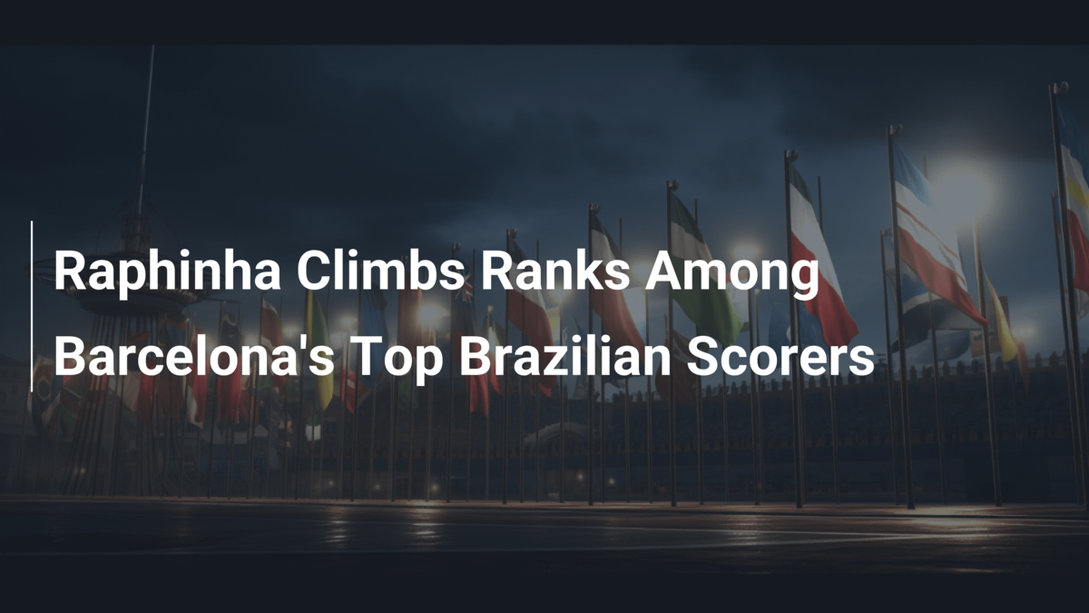 Raphinha Climbs Ranks Among Barcelona's Top Brazilian Scorers ...