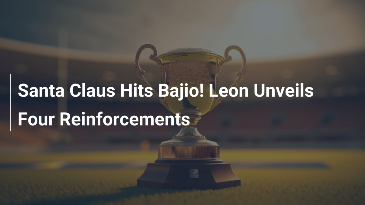 Le Père Noël frappe à Bajio ! Leon révèle quatre renforts - footboom1.com