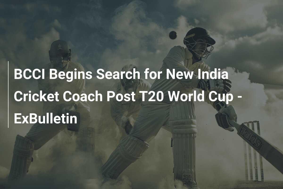 BCCI Begins Search for New India Cricket Coach Post T20 World Cup ...