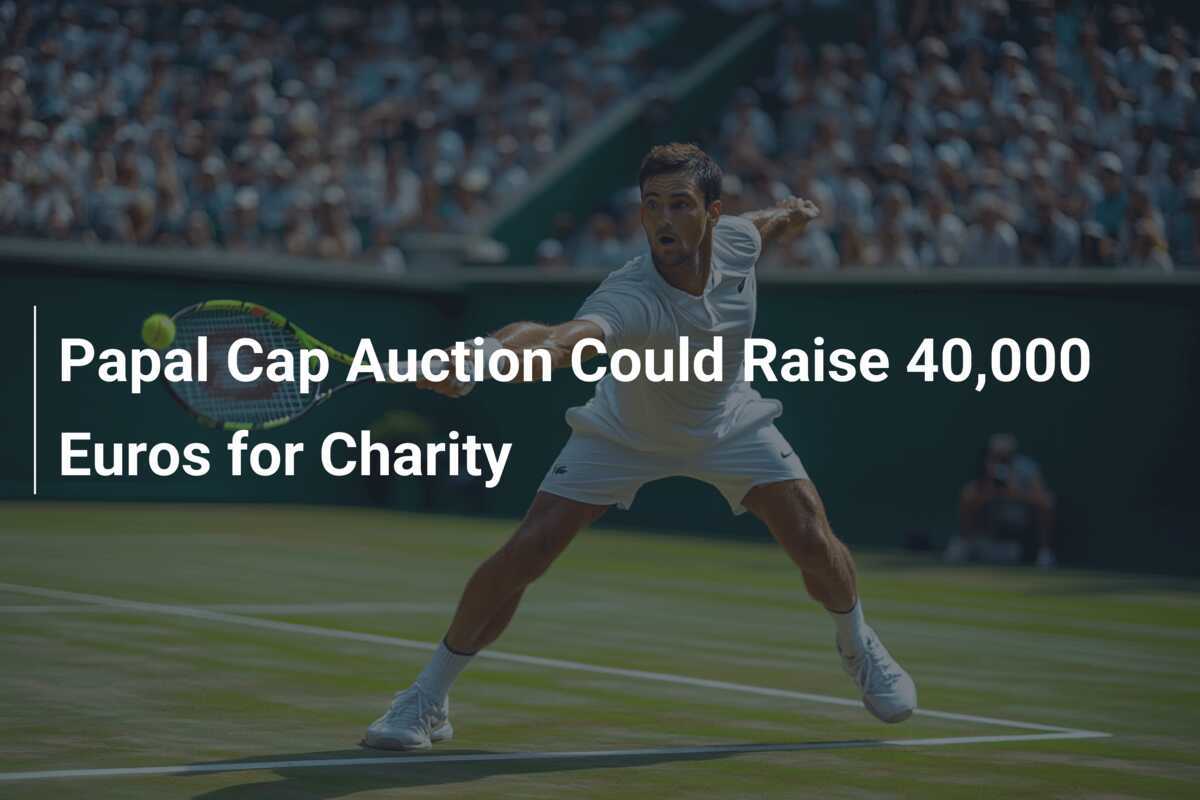 Papal Cap Auction Could Raise 40,000 Euros for Charity - footboom1.com