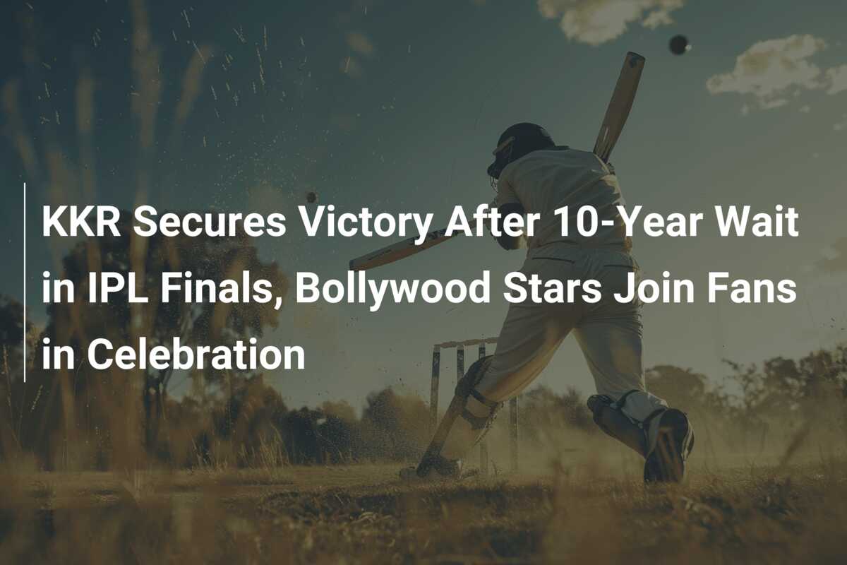 KKR Secures Victory After 10-Year Wait in IPL Finals, Bollywood Stars ...