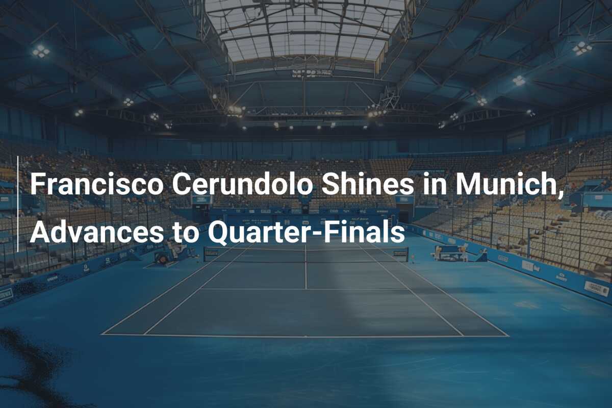 Francisco Cerundolo Shines in Munich, Advances to Quarter-Finals ...