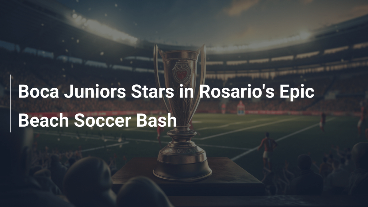 Boca Juniors Stars in Rosario's Epic Beach Soccer Bash - footboom1.com