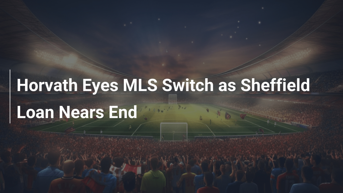 Horvath punta al MLS con prestito Sheffield in scadenza - footboom1.com