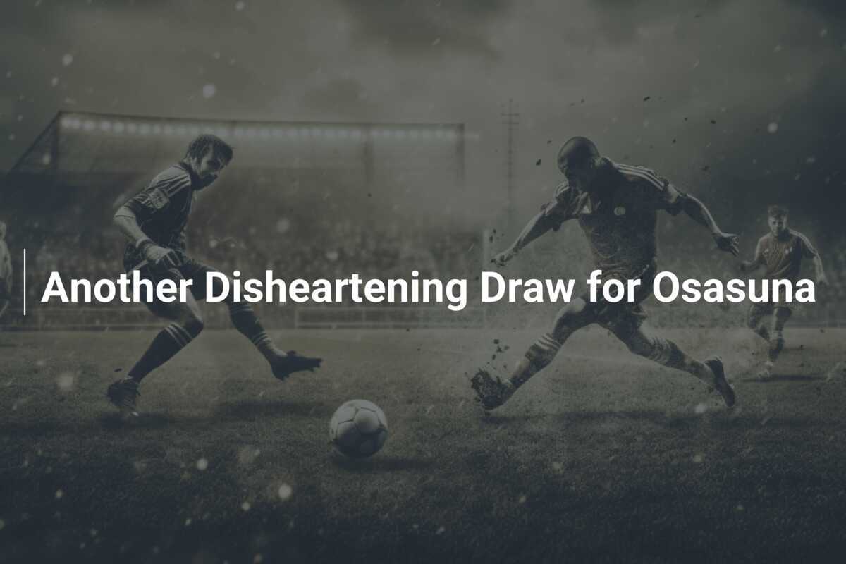 Another Disheartening Draw for Osasuna - footboom1.com