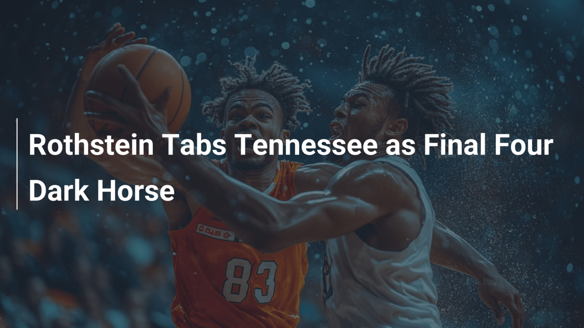 Rothstein désigne le Tennessee comme outsider pour le Final Four ...