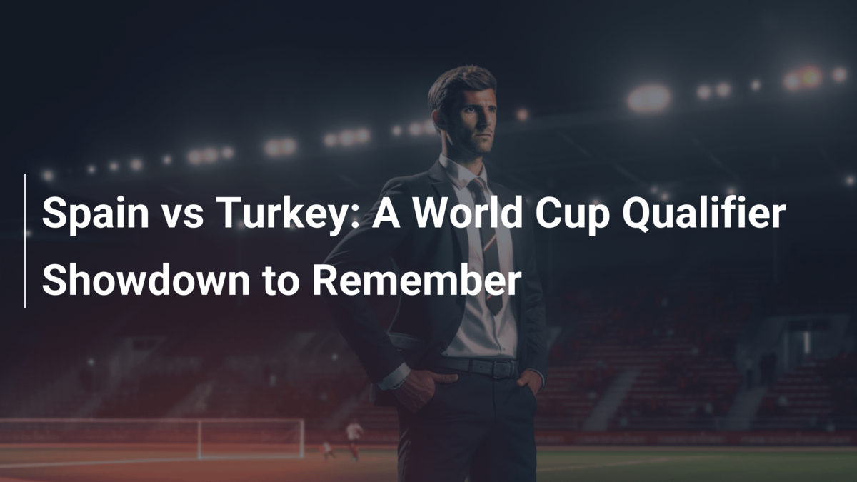 Spain vs Turkey: A World Cup Qualifier Showdown to Remember - footboom1.com