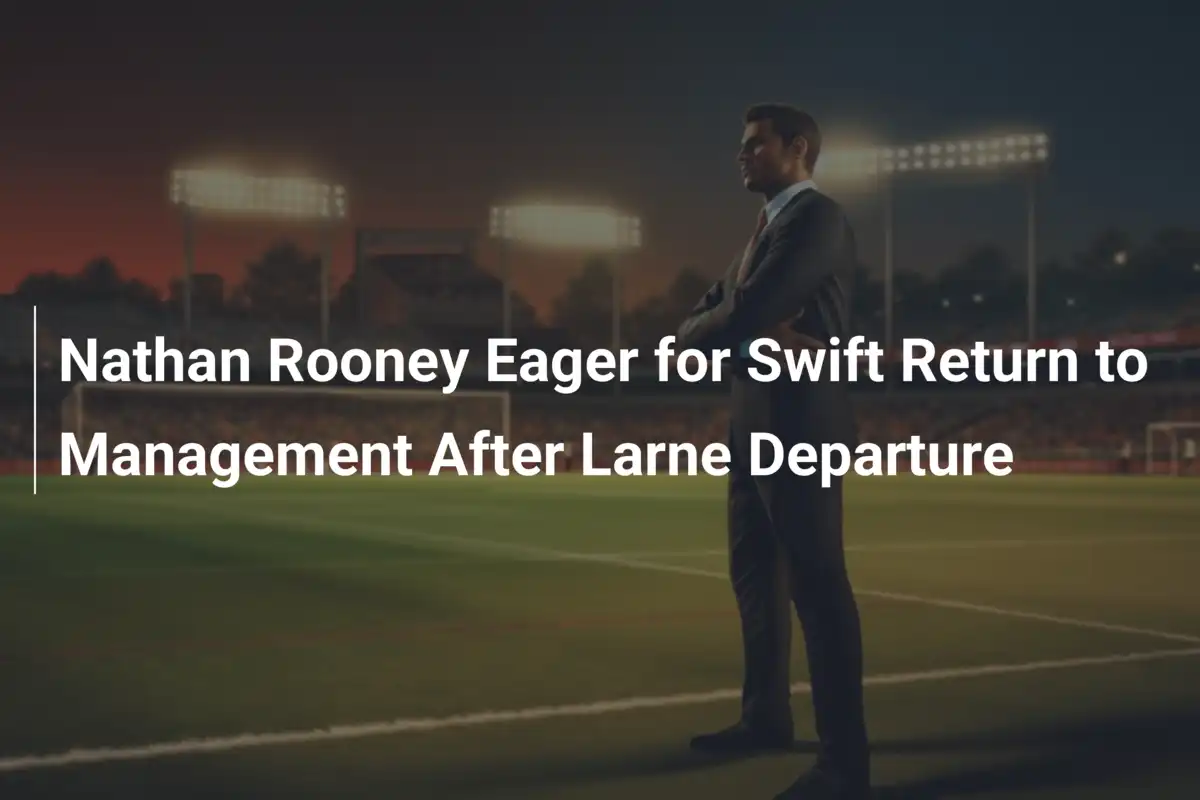 Nathan Rooney Mong Nhanh Chóng Trở Lại Quản Lý Sau Khi Rời Larne ...