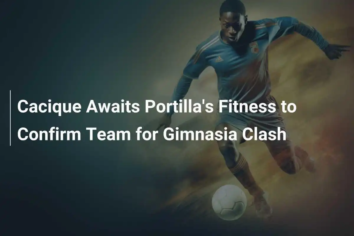 Cacique Awaits Portilla's Fitness to Confirm Team for Gimnasia Clash ...