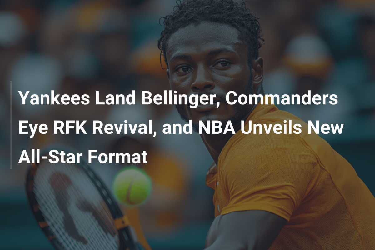 Yankees Land Bellinger, Commanders Eye RFK Revival, and NBA Unveils New ...