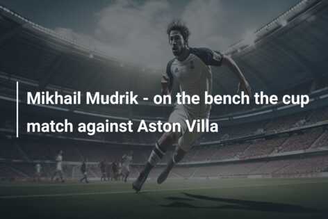 Mikhail Mudrik - on the bench the cup match against Aston Villa ...