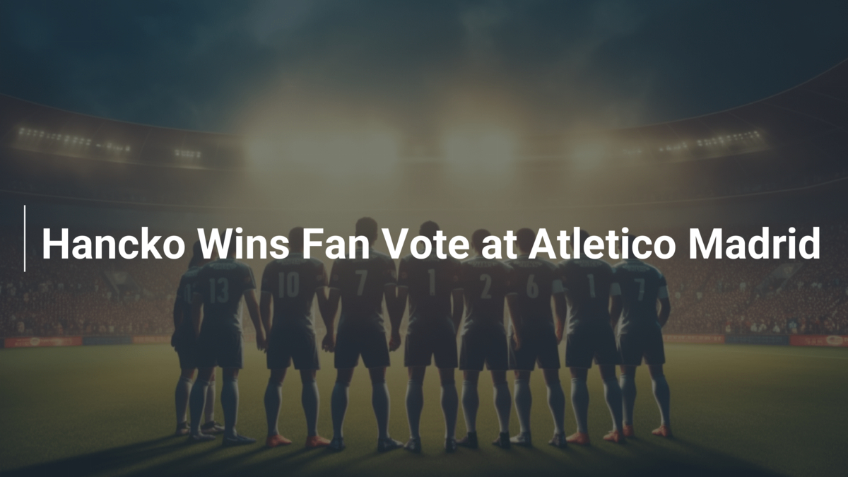 Hancko Wins Fan Vote at Atletico Madrid - footboom1.com