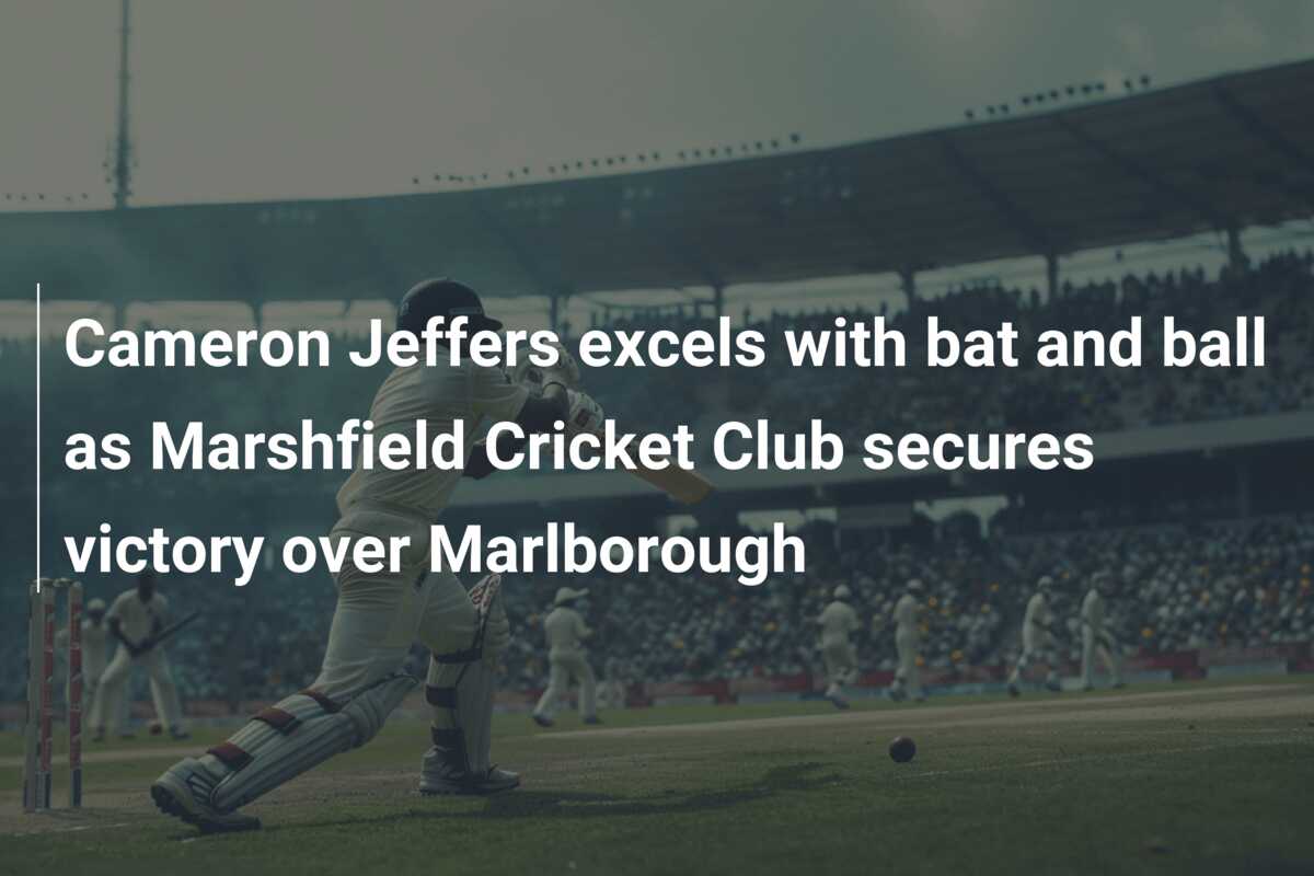 Cameron Jeffers excels with bat and ball as Marshfield Cricket Club ... Cameron Jeffers excels with bat and ball as Marshfield Cricket Club ...