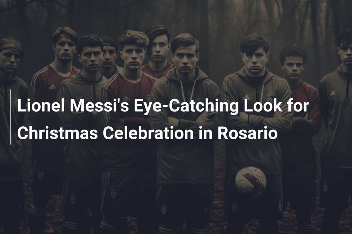 Lionel Messi's Eye-Catching Look for Christmas Celebration in Rosario ...