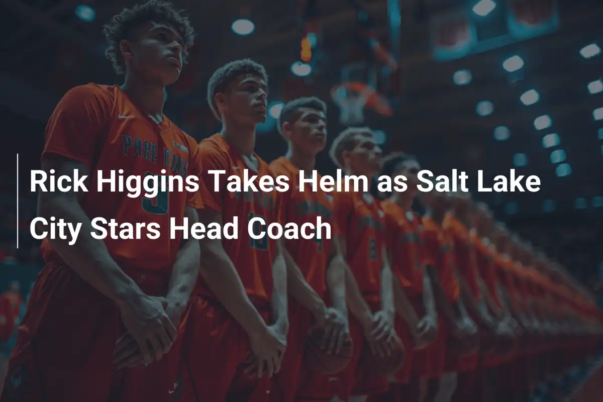 Rick Higgins Takes Helm as Salt Lake City Stars Head Coach - footboom1.com