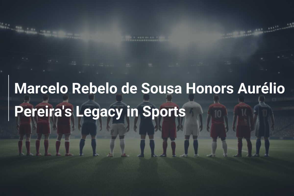 Prezydent Brazylii Marcela Rebelo de Sousa czci dziedzictwo Aurélio ...