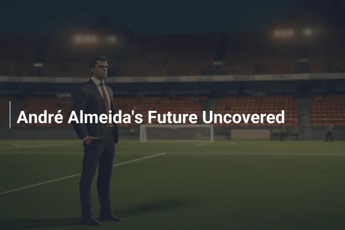 André Almeida's Future Uncovered - footboom1.com