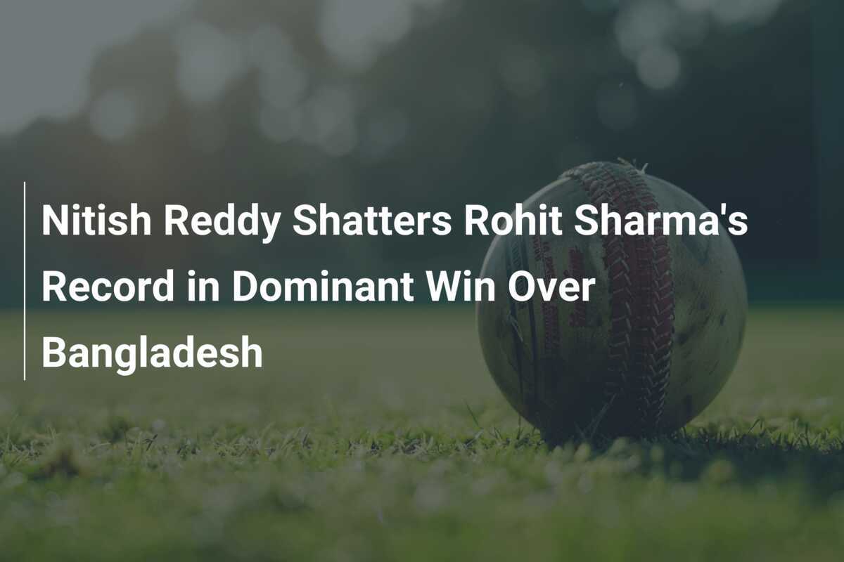 Nitish Reddy Shatters Rohit Sharma's Record in Dominant Win Over ...