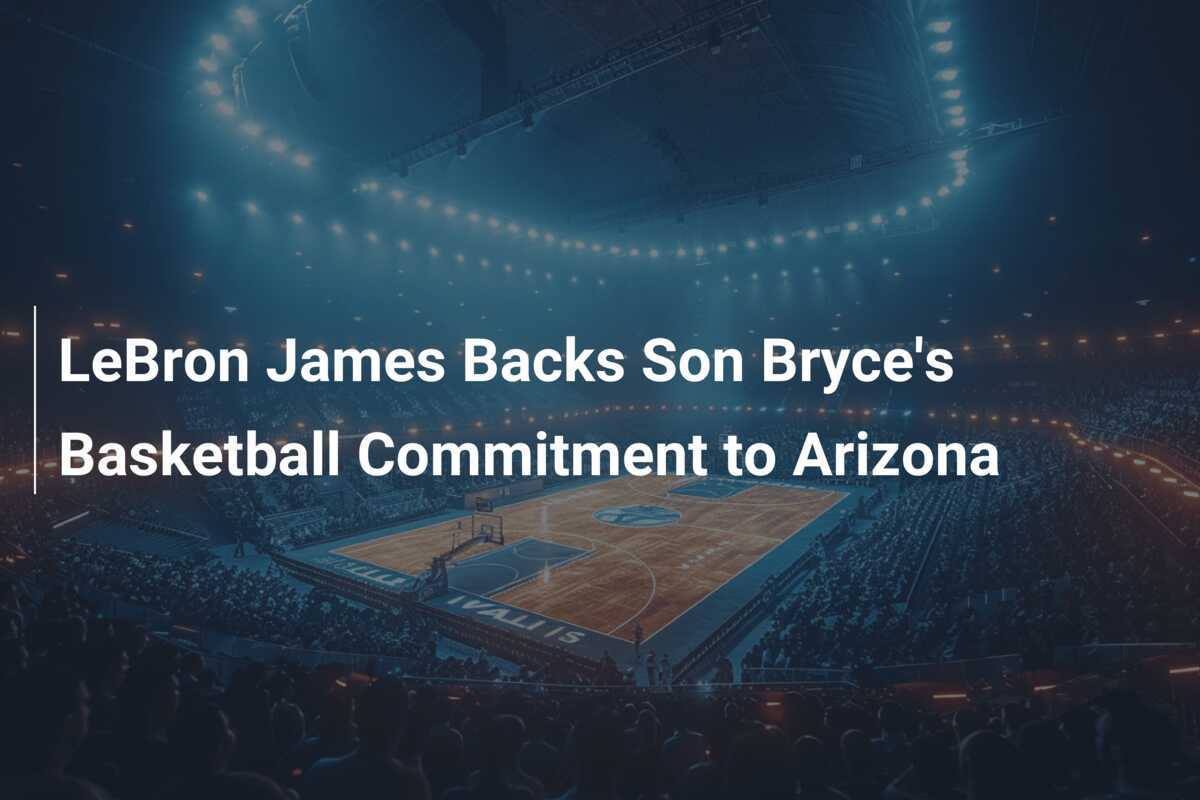 LeBron James unterstützt die Basketballverpflichtung seines Sohnes ...