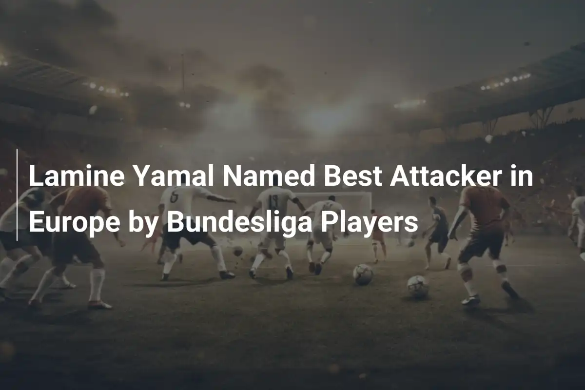 Lamine Yamal Named Best Attacker in Europe by Bundesliga Players ...