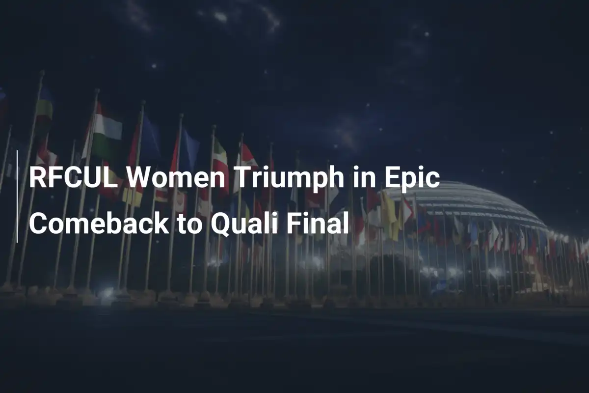 RFCUL Women Triumph in Epic Comeback to Quali Final - footboom1.com