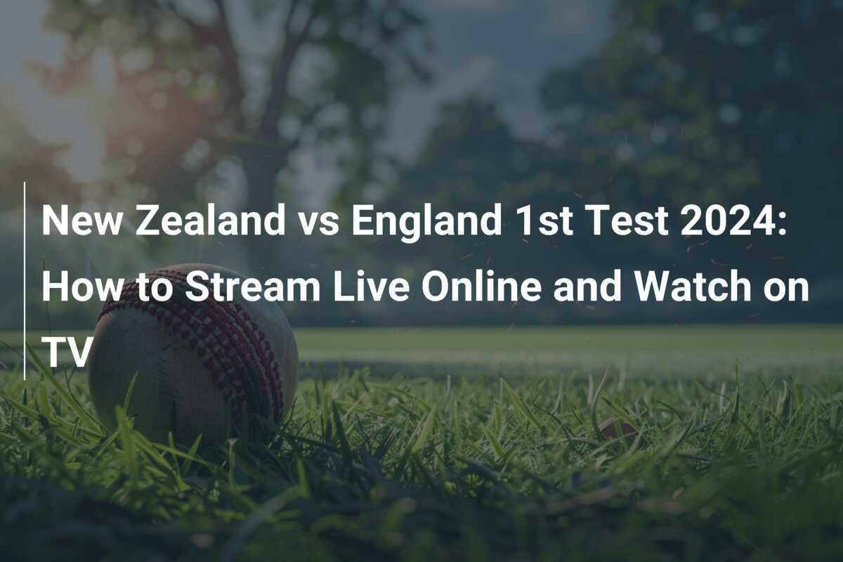 New Zealand vs England 1st Test 2024: How to Stream Live Online and ...