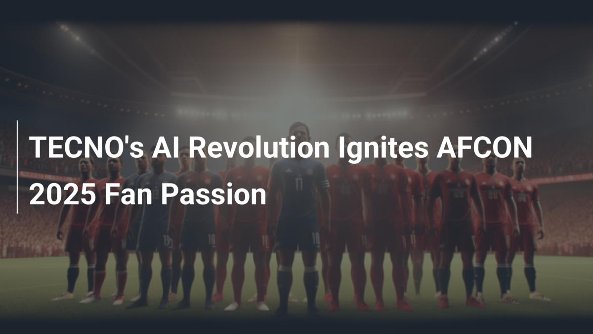 TECNO's AI Revolution Ignites AFCON 2025 Fan Passion - footboom1.com