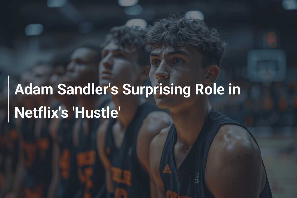 A Surpreendente Performance de Adam Sandler em 'Hustle' da Netflix ...