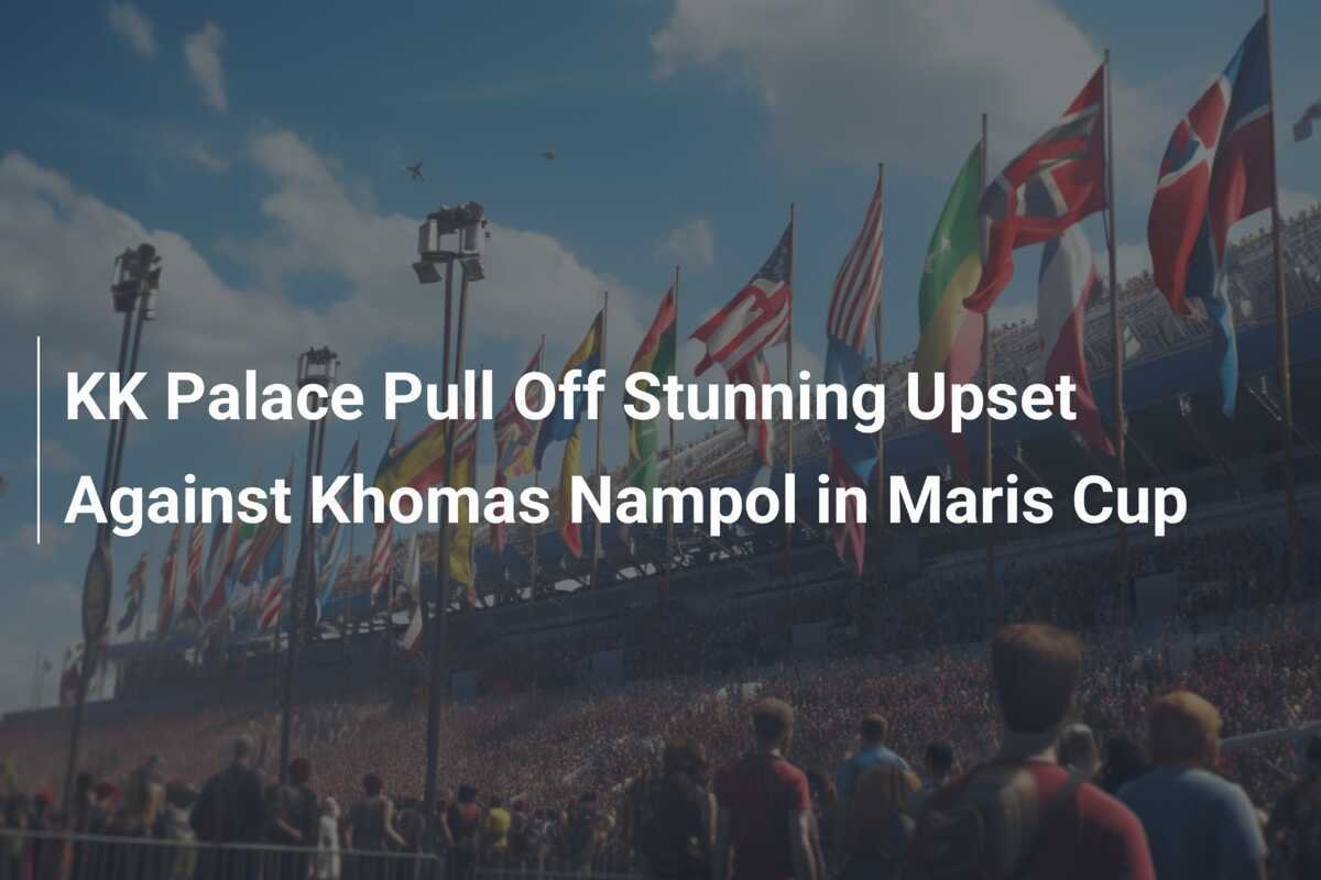 KK Palace Causa Surpresa e Derruba Khomas Nampol na MTC Maris Cup - footboom1.com