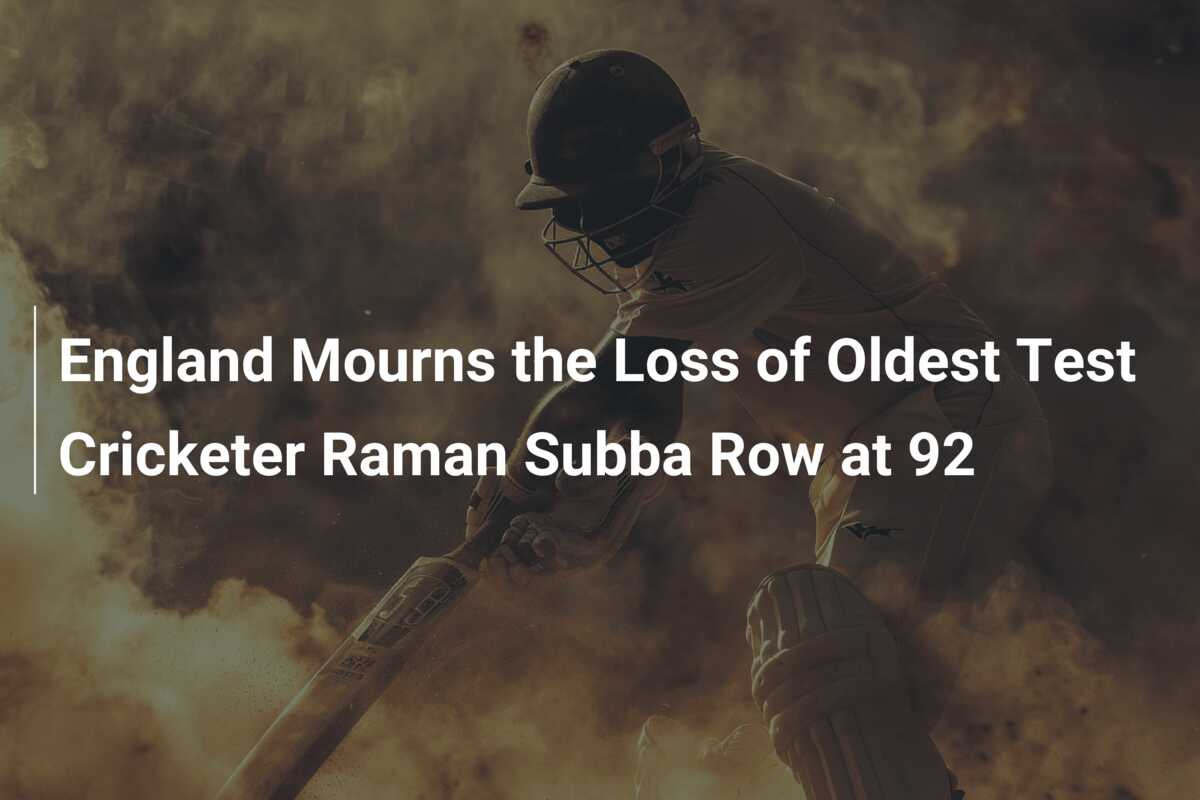 England Mourns the Loss of Oldest Test Cricketer Raman Subba Row at 92 ...