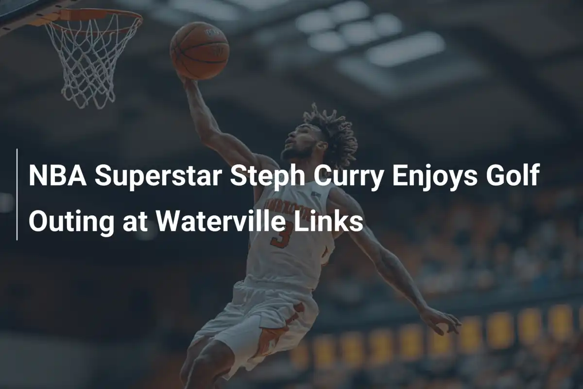 Steph Curry, superstar NBA, s'offre une escapade golfique au Waterville ...