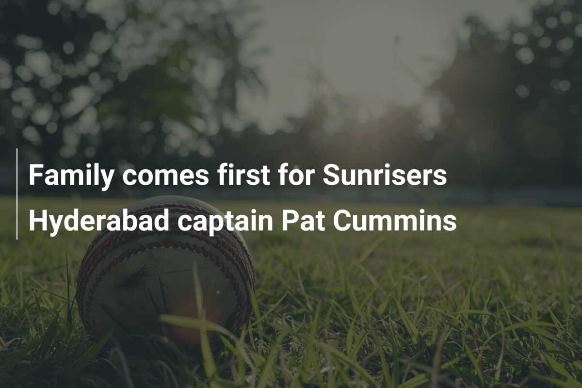 Family comes first for Sunrisers Hyderabad captain Pat Cummins ...