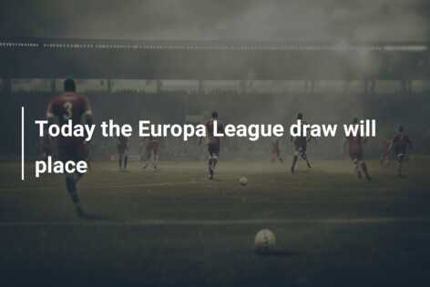 Today the Europa League draw will place - azscore.com
