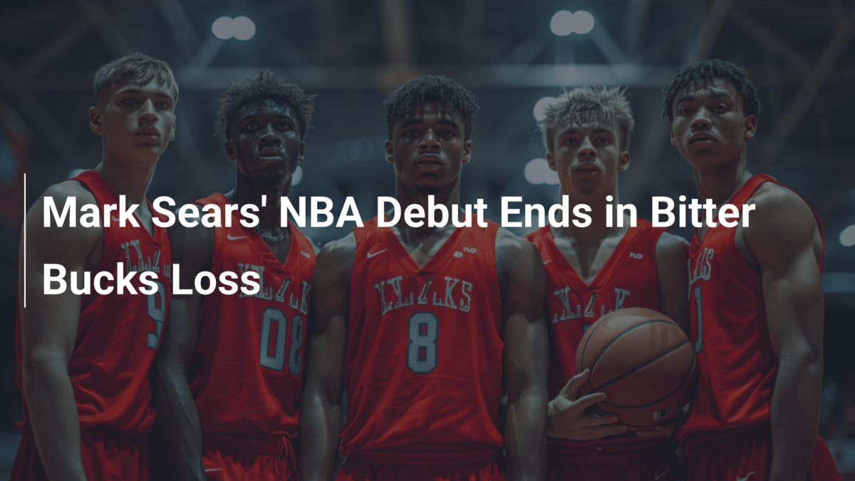 Début NBA Raté pour Mark Sears : Défaite Amère des Bucks - footboom1.com