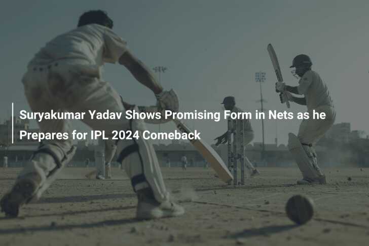 Suryakumar Yadav Shows Promising Form in Nets as he Prepares for IPL ...