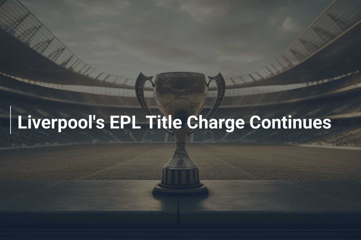 Liverpool's EPL Title Charge Continues - footboom1.com