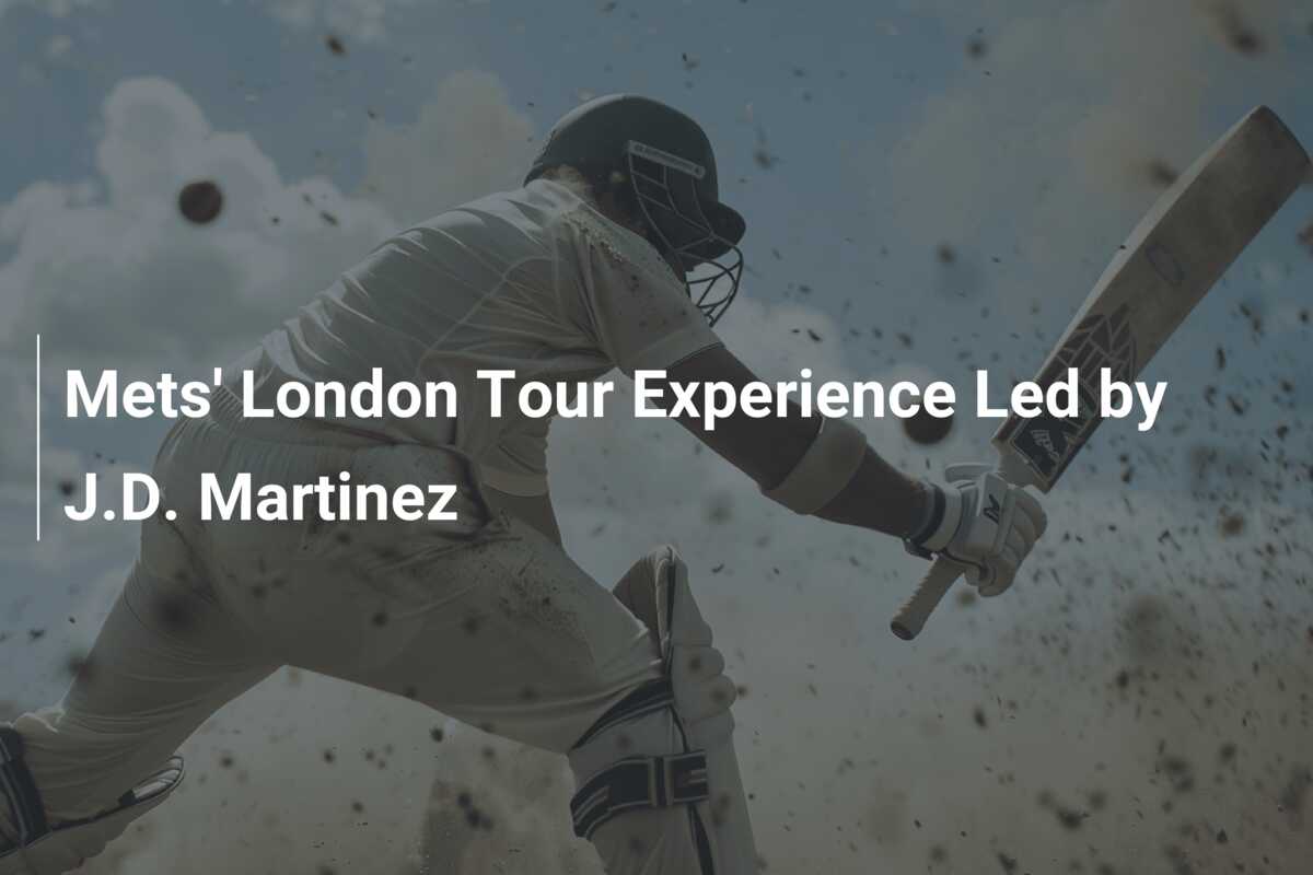 Mets' London Tour Experience Led by J.D. Martinez - 777score.com