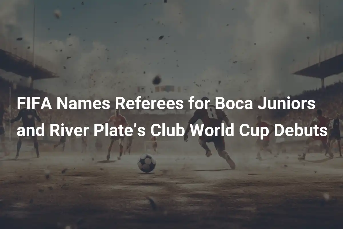 FIFA designa árbitros para los debut de Boca Juniors River Plate en el ...