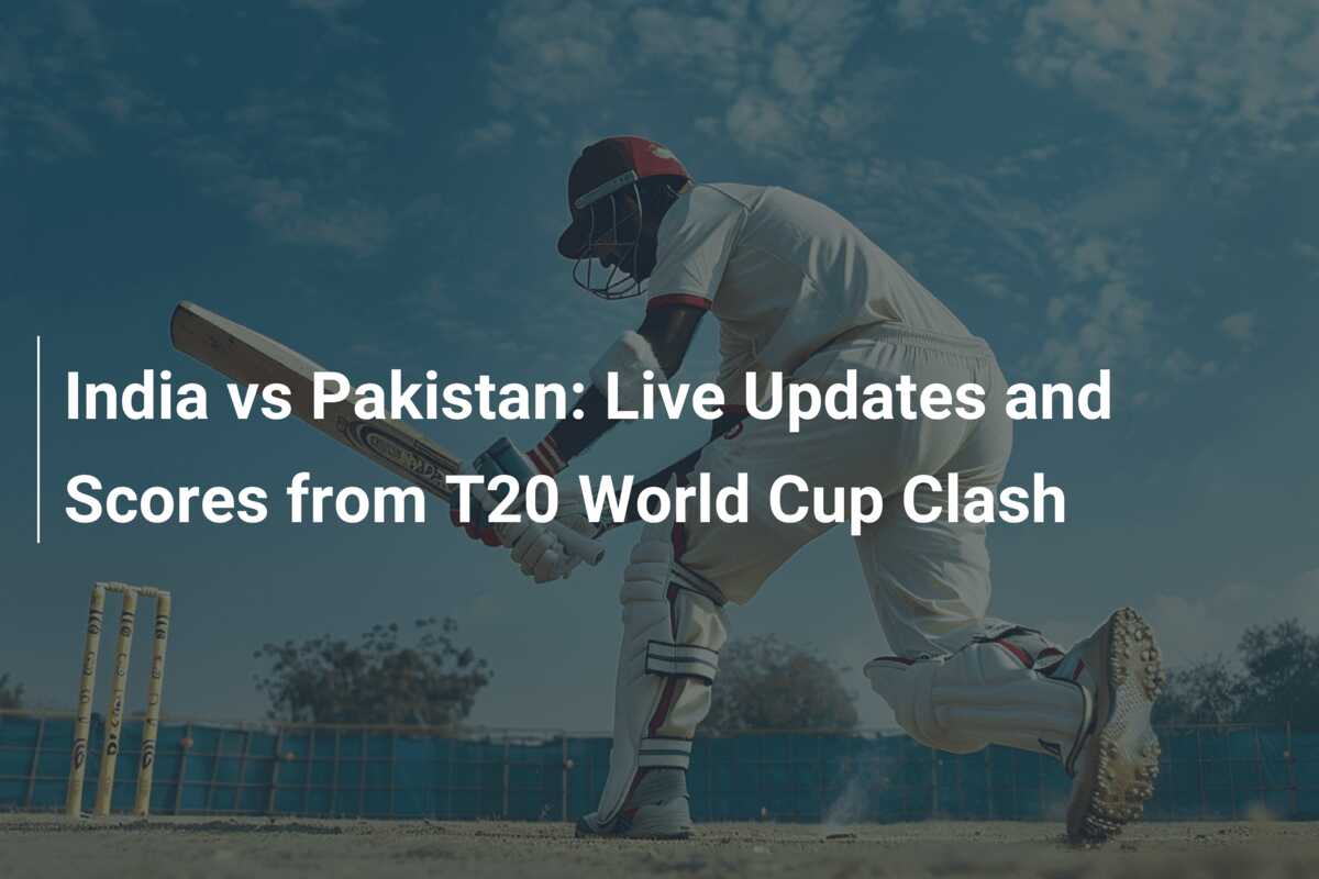 India vs Pakistan: Live Updates and Scores from T20 World Cup Clash ...