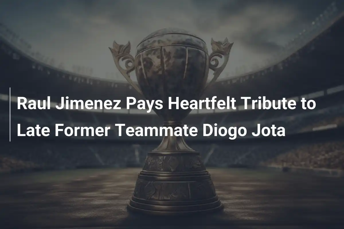 Raul Jimenez Pays Heartfelt Tribute to Late Former Teammate Diogo Jota ...