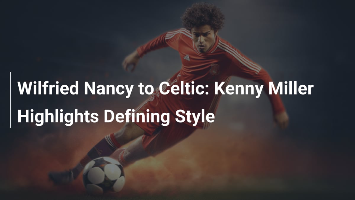 Wilfried Nancy zu Celtic: Kenny Miller lobt seinen Stil - footboom1.com