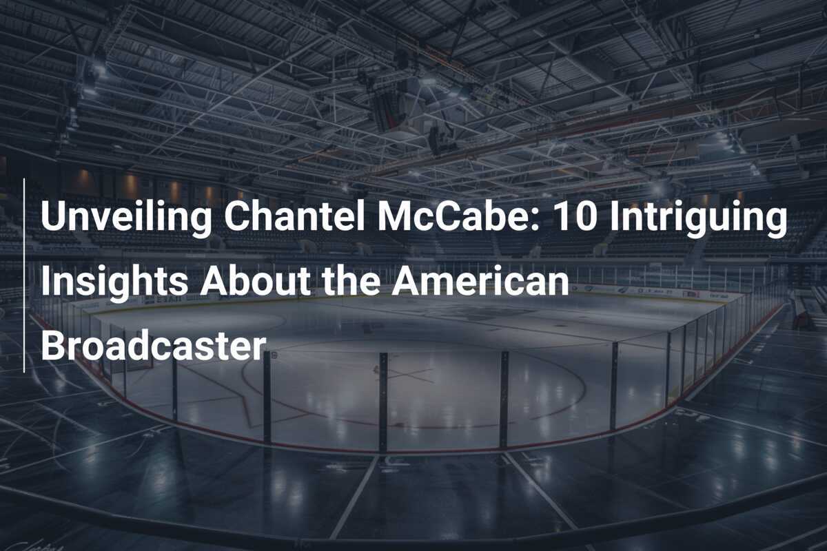 Unveiling Chantel McCabe: 10 Intriguing Insights About the American ...
