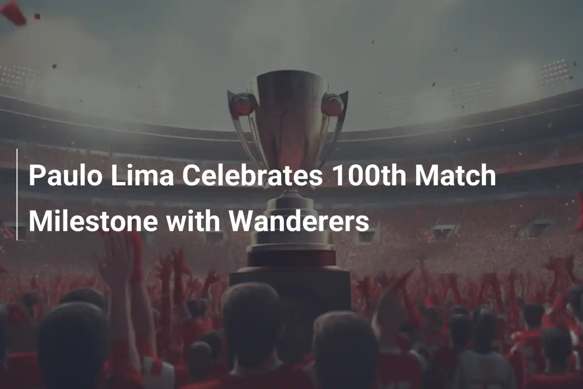 Paulo Lima Celebrates 100th Match Milestone with Wanderers - footboom1.com
