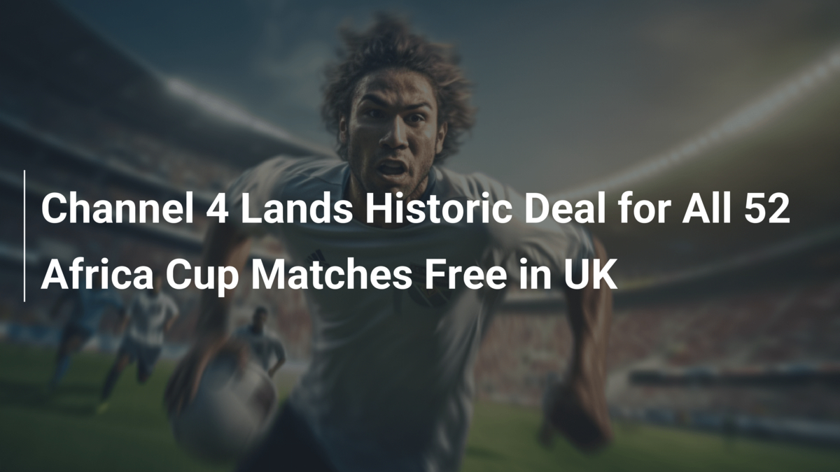 Channel 4 décroche un accord historique pour les 52 matchs de la CAN ...