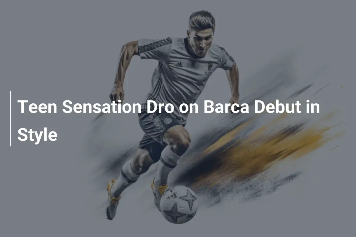 C Bé Thiên Tài Dro Rực Rỡ Trong Lần Ra Mắt Barcelona - footboom1.com