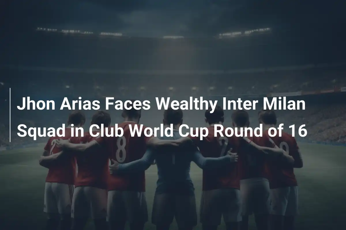 Jhon Arias Faces Wealthy Inter Milan Squad in Club World Cup Round of ...